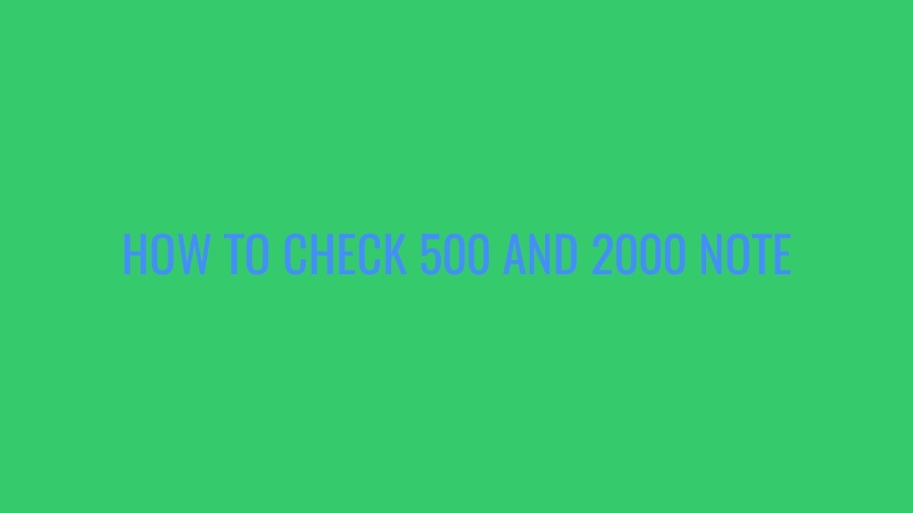 HOW TO CHECK 500 AND 2000 NOTE - YouTube