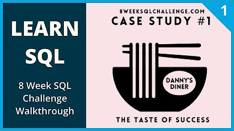 Learn SQL - Danny Ma's 8-Week SQL Challenge - YouTube