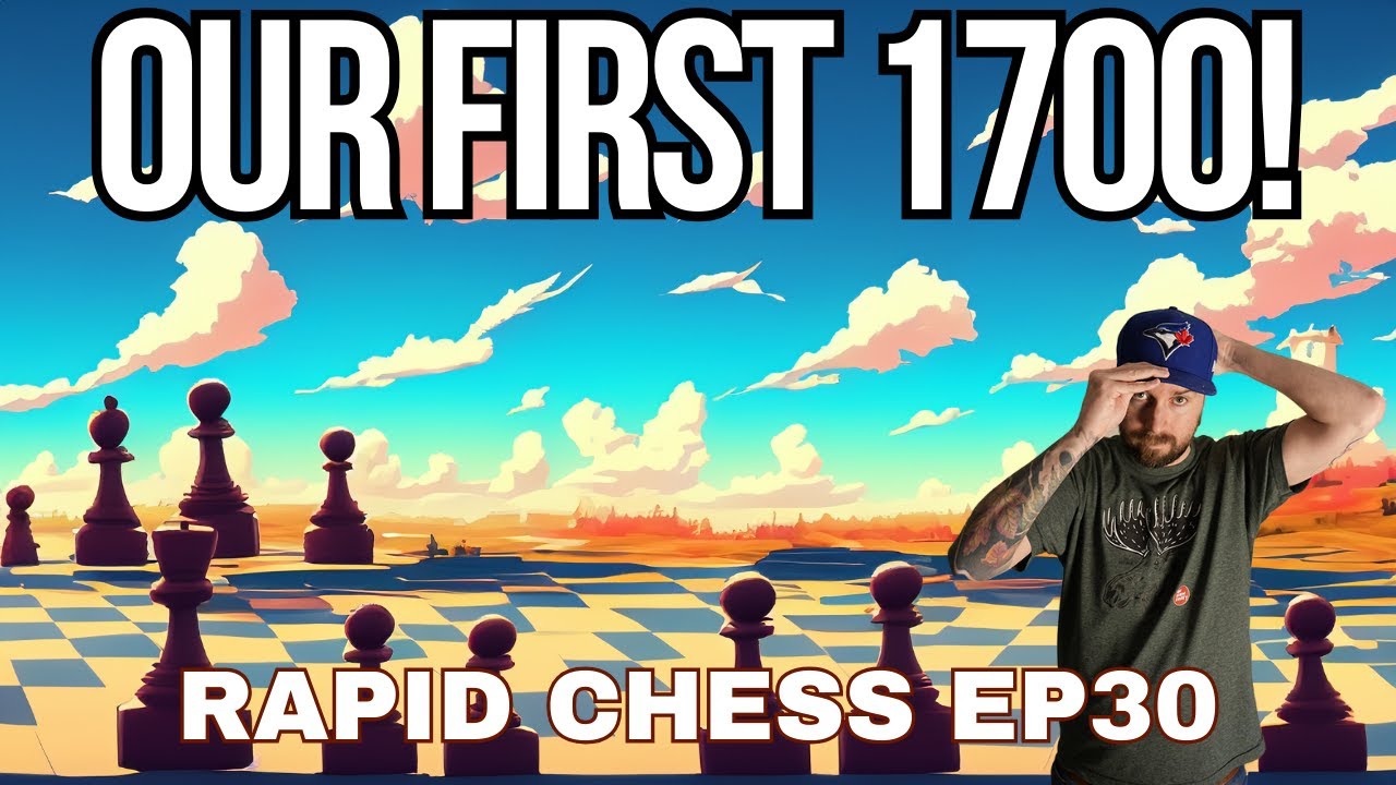 DAILY CHESS JOURNEY EPISODE 030! OUR FIRST 1700! (CHESS HURTS ...