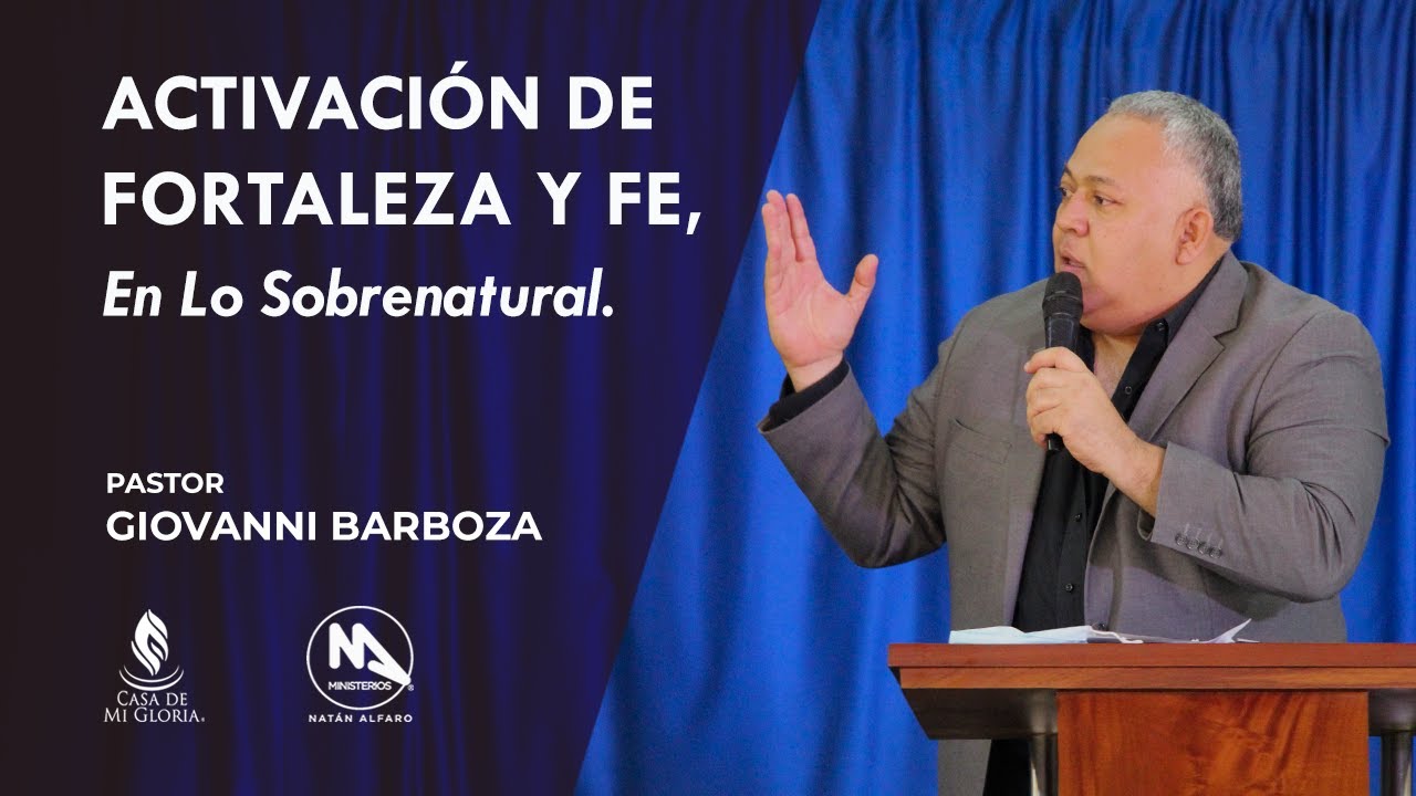 Activación De Fortaleza Y Fe, En Lo Sobrenatural - Pastor Giovanni ...