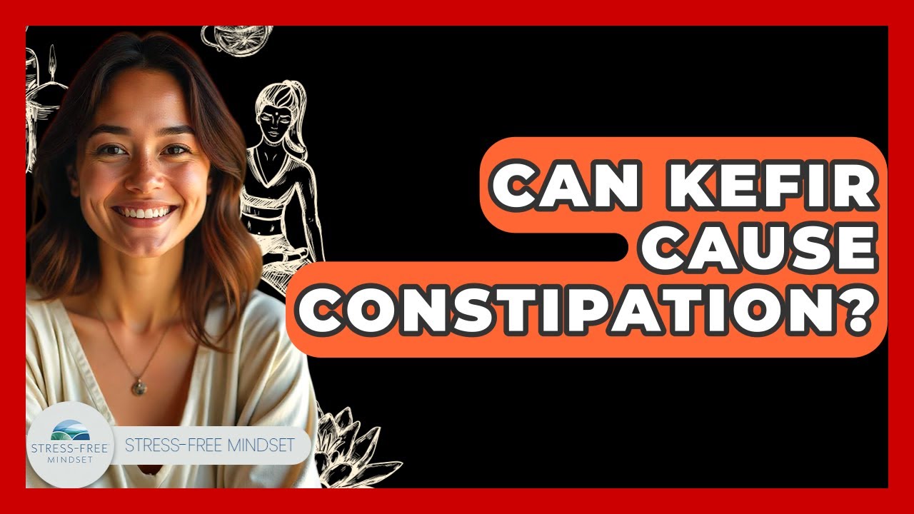 Can Kefir Cause Constipation? - Stress Free Mindset - YouTube