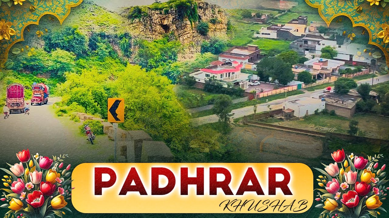 𝐓𝐡𝐞 𝐁𝐞𝐚𝐮𝐭𝐲 𝐨𝐟 𝐏𝐚𝐝𝐡𝐫𝐚𝐫, 𝐊𝐡𝐮𝐬𝐡𝐚𝐛: 𝐄𝐱𝐩𝐥𝐨𝐫𝐢𝐧𝐠 𝐭𝐡𝐞 𝐄𝐧𝐜𝐡𝐚𝐧𝐭𝐢𝐧𝐠 𝐋𝐚𝐧𝐝𝐬𝐜𝐚𝐩𝐞𝐬 𝐚𝐧𝐝 ...