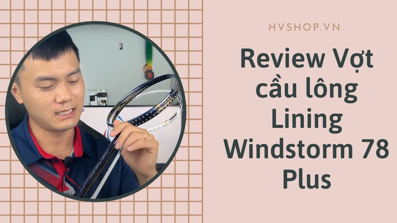 Vợt cầu lông Lining Windstorm 78 Plus | Đánh giá chi tiết - YouTube