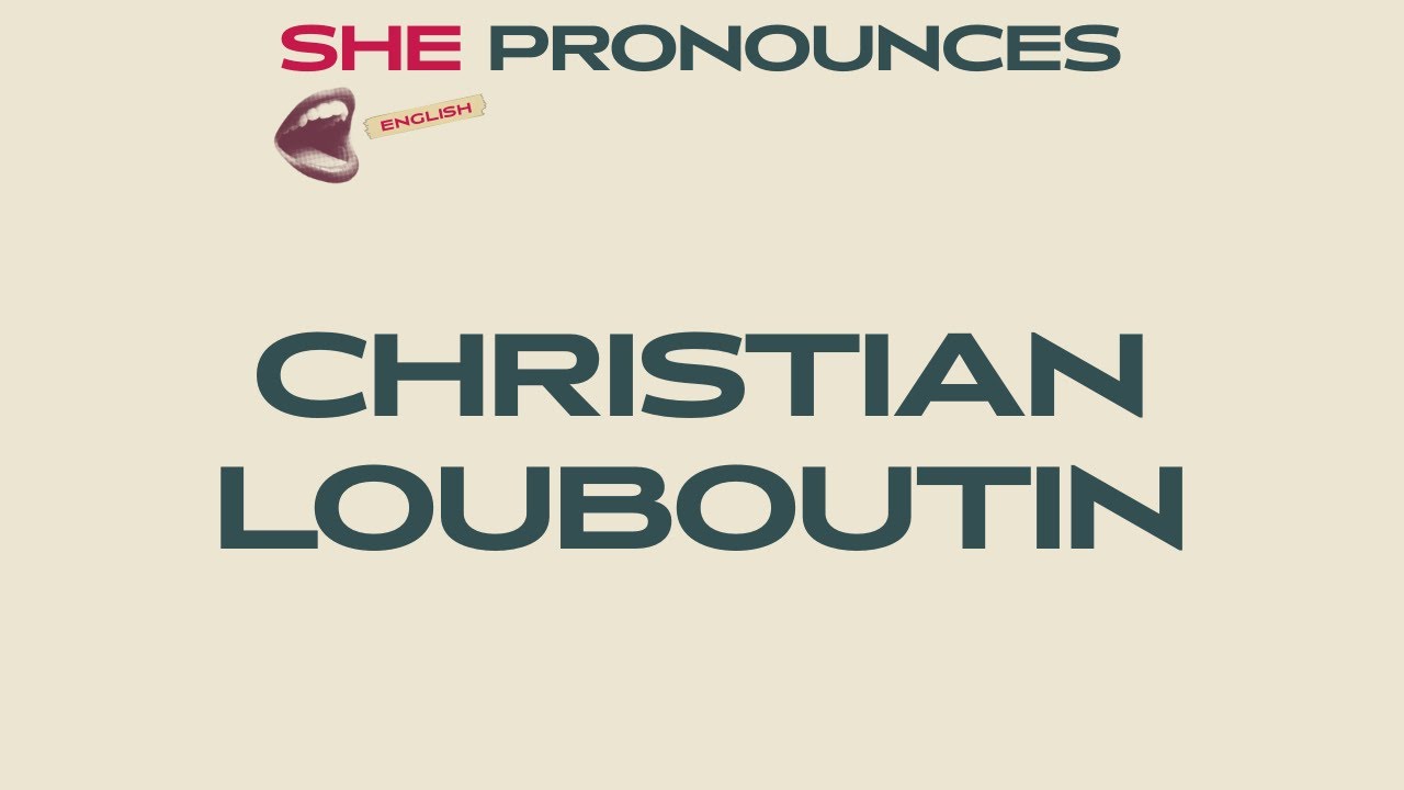 How To Pronounce Christian Louboutin