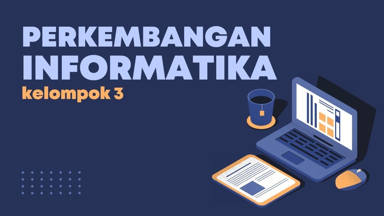 🫧 Perkembangan Informatika 📹 Kelompok 3💤 - YouTube