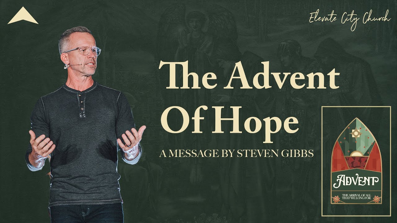 The Advent of Hope - Steven Gibbs - YouTube