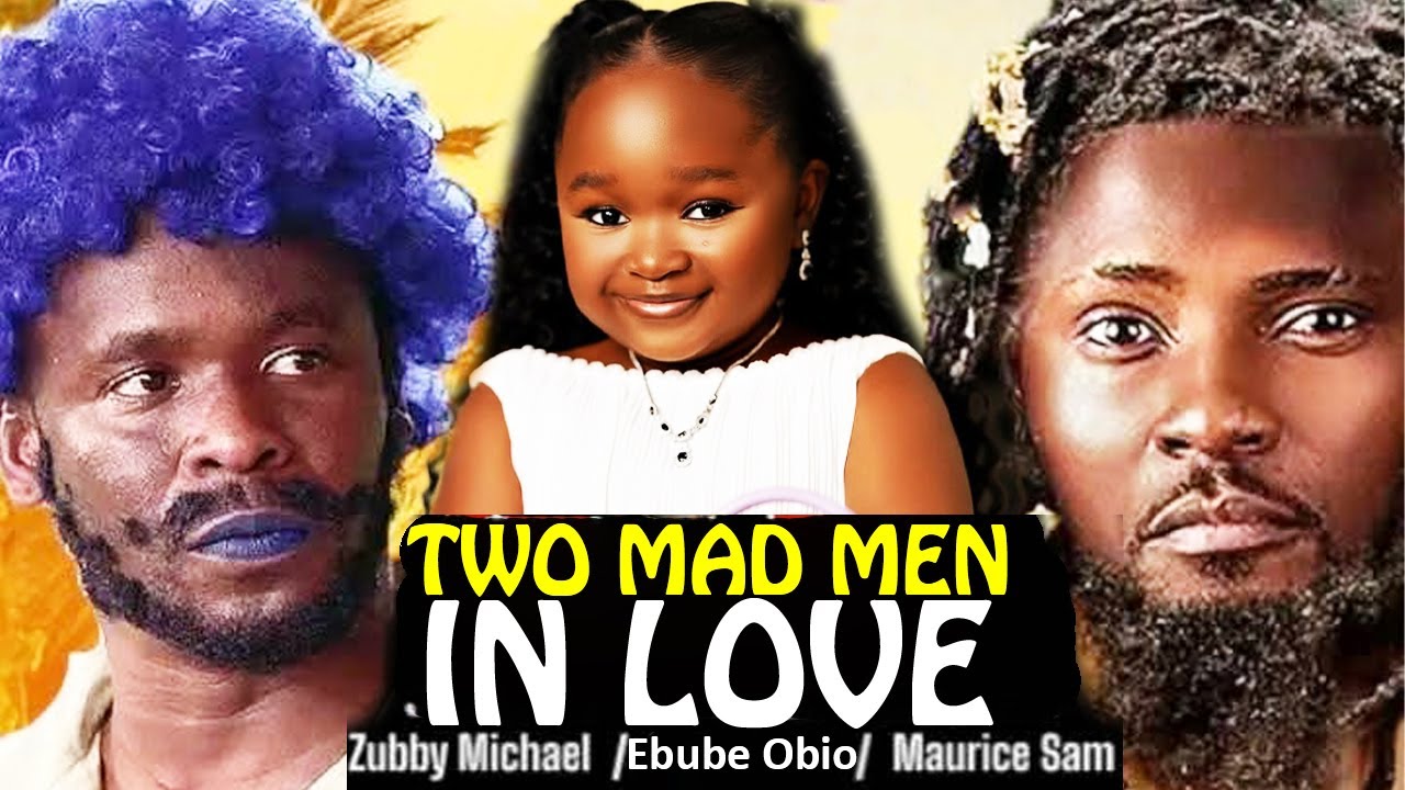TWO MAD MEN IN LOVE - ZUBBY MICHAEL, EBUBE OBIO, MAURICE SAM 2025 ...