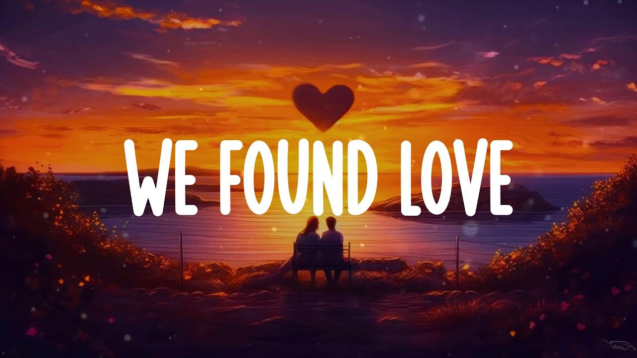 Rihanna - We Found Love (Lyrics) - YouTube