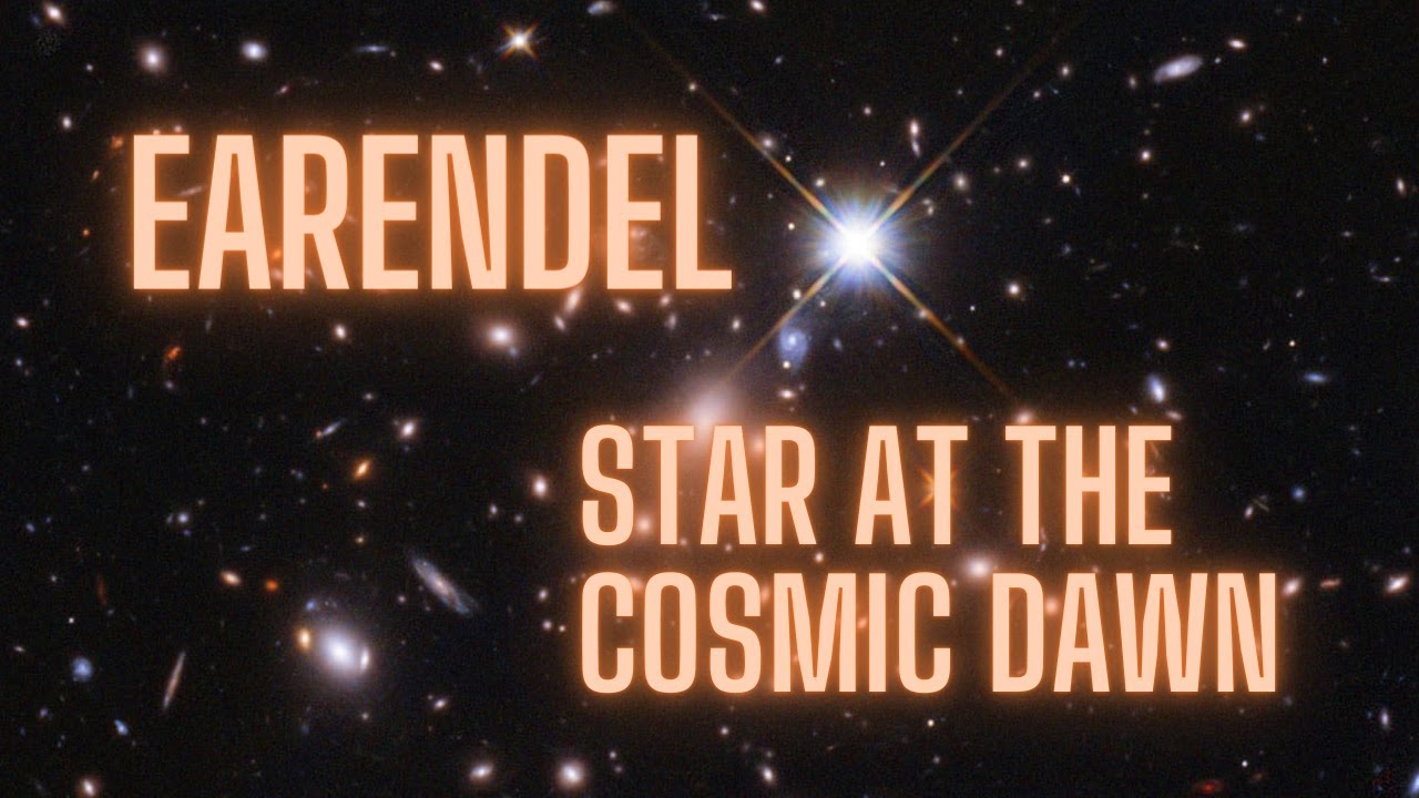 Earendel: Star at the Cosmic Dawn - YouTube