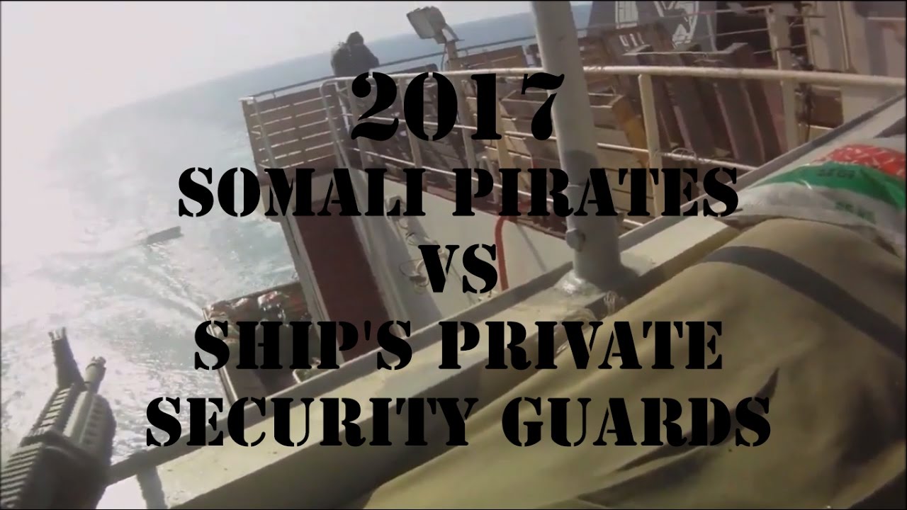2017 Somali Pirates VS Ship's Private Security Guards ( full video ...