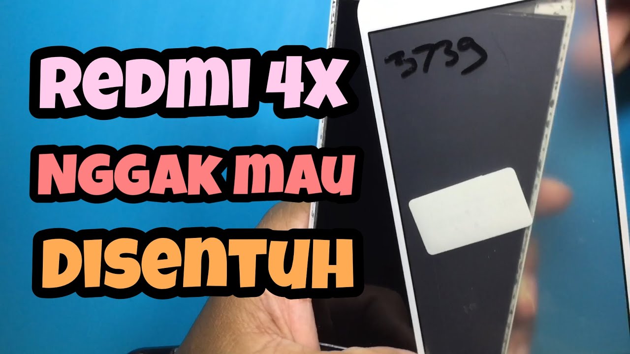 Service Xiaomi Redmi 4X Tidak Bisa Disentuh, Touchscreen Problem ...