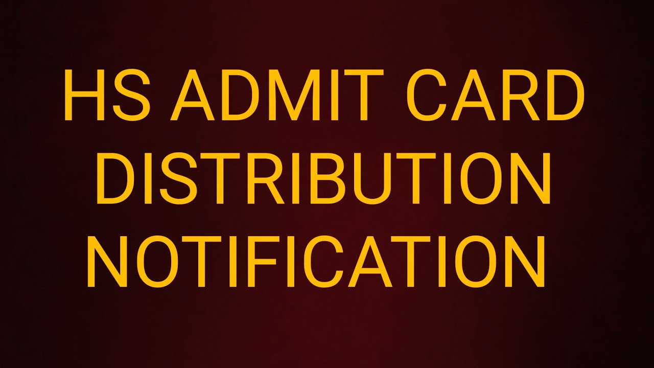 HS ADMIT CARD DISTRIBUTION NOTICE - YouTube