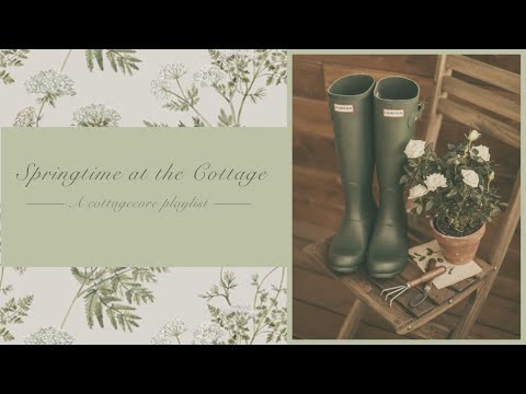 It’s a cool, rainy spring day at the cottage | a spring cottagecore playlist