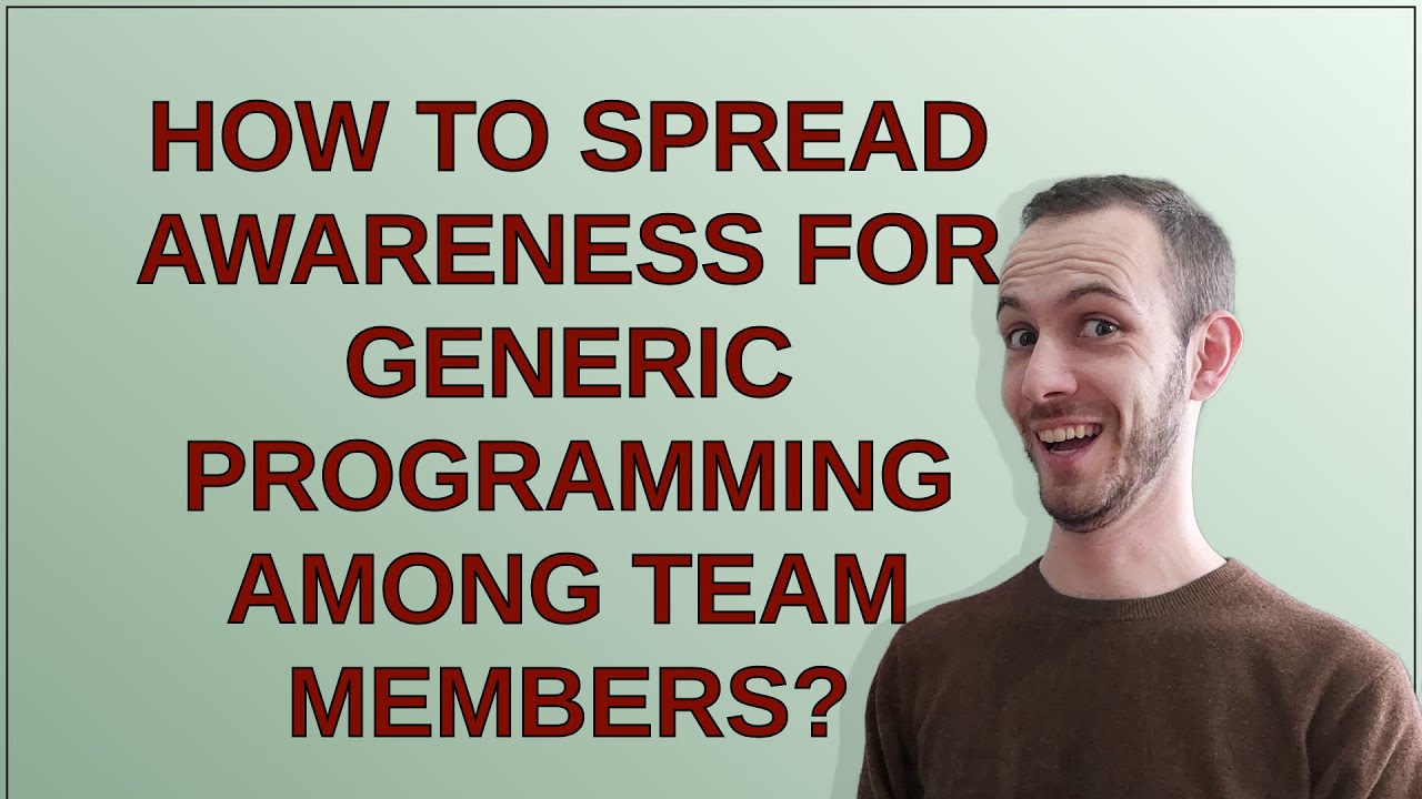 Softwareengineering: How to spread awareness for generic programming ...