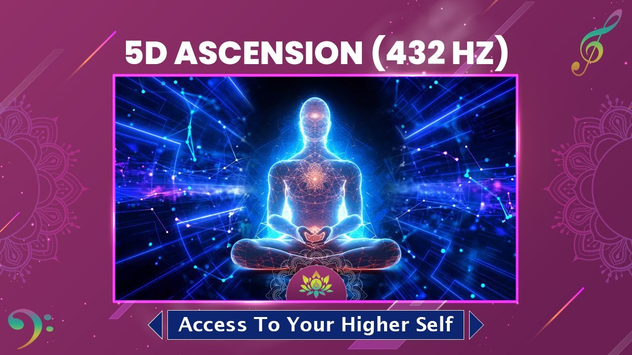 5D Ascension (432 Hz) - Access To Your Higher Self - Unlock Spiritual ...