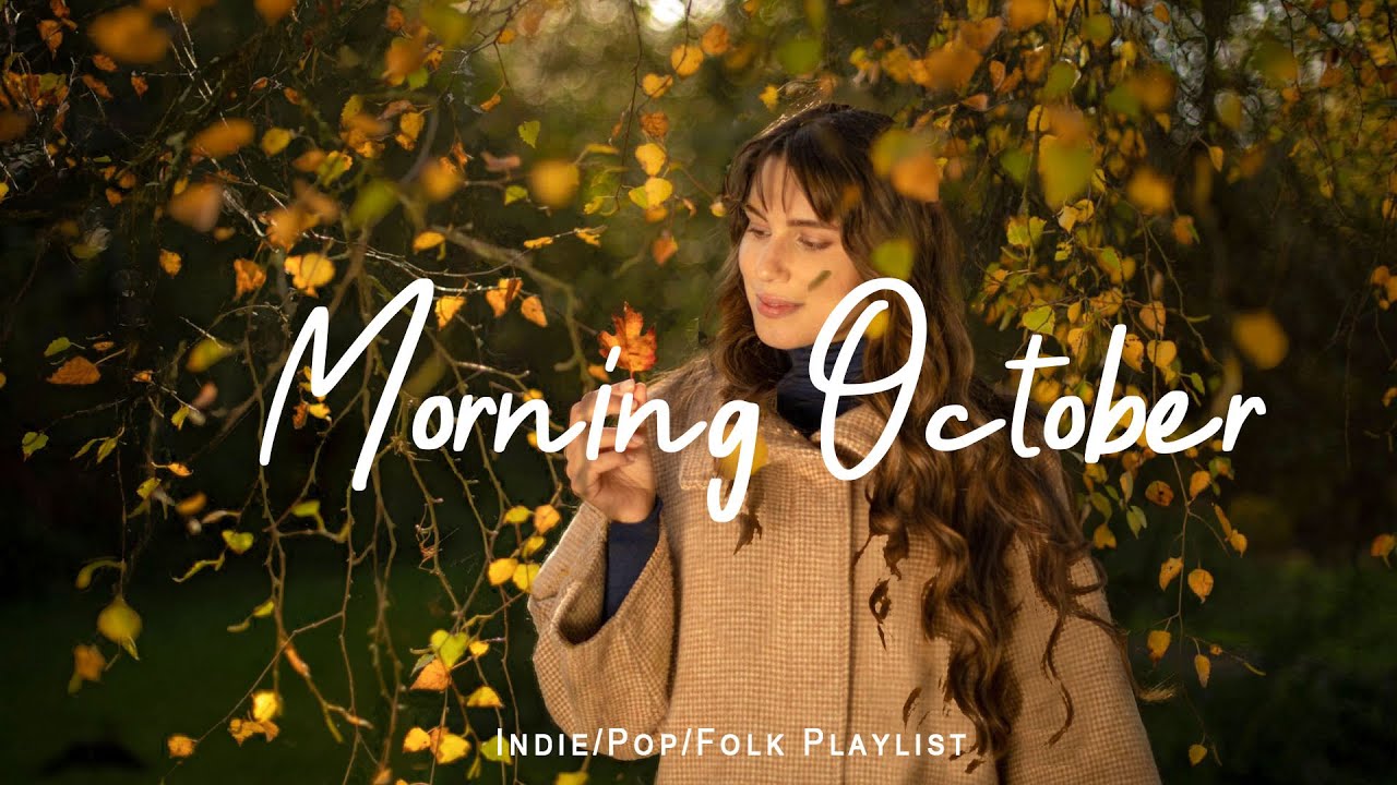 Morning October 🍀 Morning songs for a positive day | Best Indie/Pop ...