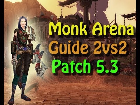 2v2 ww monk arena pvp guide and gameplay - patch 5.3 - YouTube