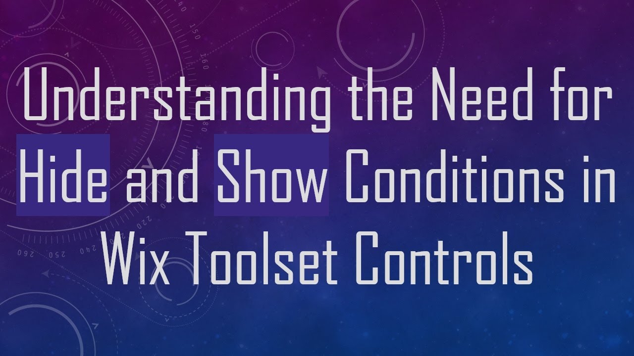 Understanding the Need for Hide and Show Conditions in Wix Toolset Controls - YouTube