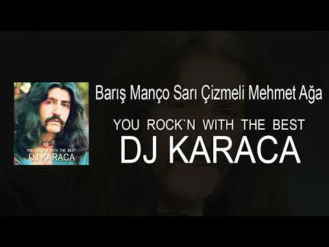 Barış Manço - Sarı Çizmeli Mehmet Ağa (Yaz Dostum) [DJ KARACA REMIX]