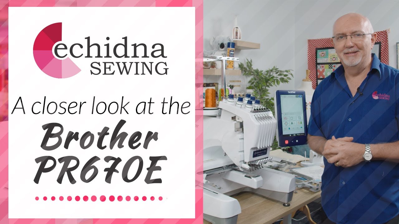 A Closer Look at the Brother PR670E | Echidna Sewing - YouTube