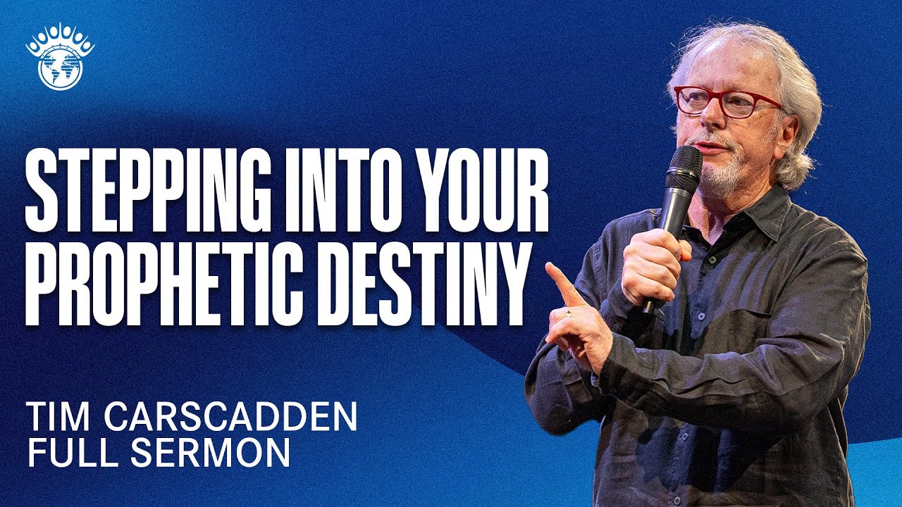 Stepping Into Your Prophetic Destiny | Tim Carscadden - YouTube