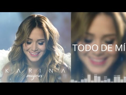 Todo De Mí Karina La Princesita (LETRA) - YouTube