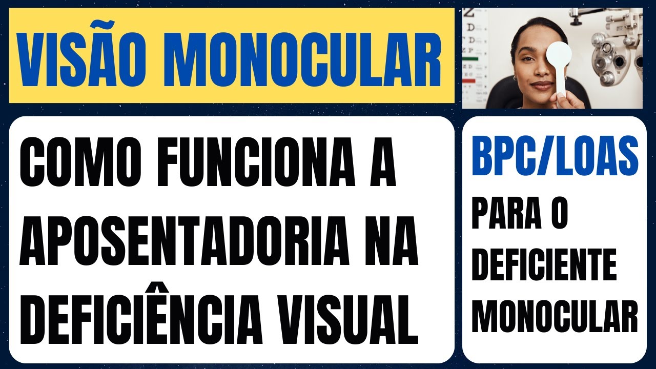 VISÃO MONOCULAR: COMO FUNCIONA A APOSENTADORIA PARA O DEFICIÊNTE VISUAL ...