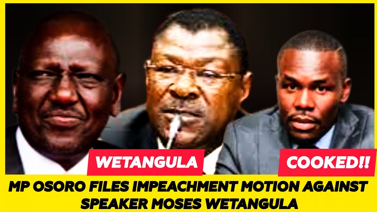 MP SYLVANUS OSORO FILES IMPEACHMENT MOTION AGAINST SPEAKER MOSES ...