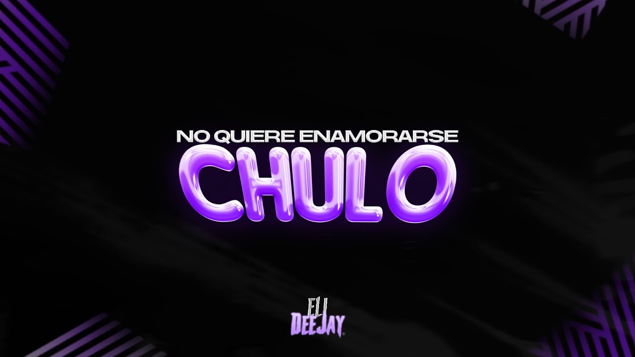 NO QUIERE ENAMORARSE CHULOO | ELI DJ - YouTube