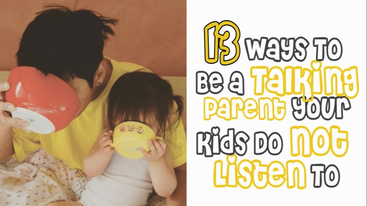 PARENTING CORNER | 13 Ways To Be A Talking Parent Your Kids Do Not ...