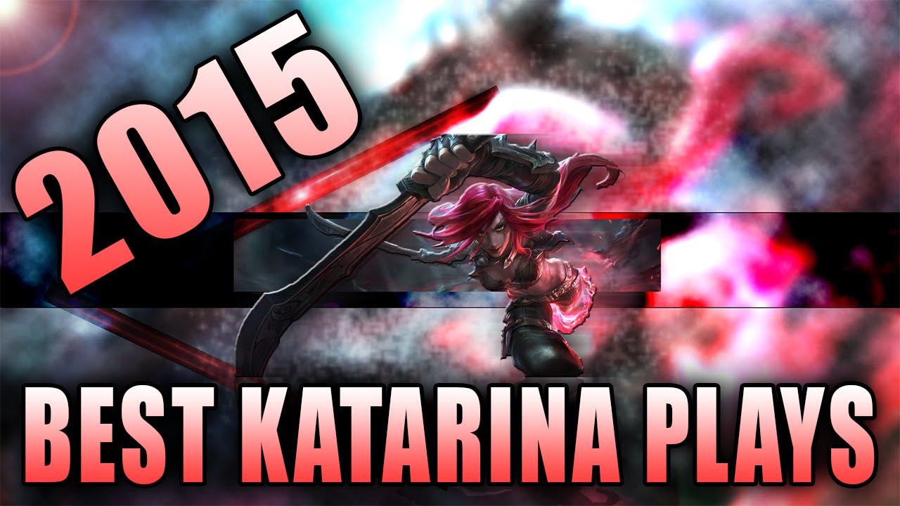 Best Katarina Plays of 2015 - YouTube
