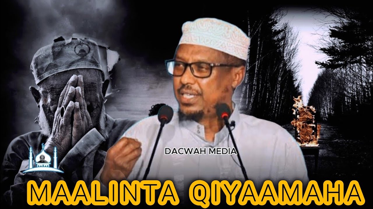 MAALINTA QIYAAMAHA| SHEEKH MUSTAFE XAJI ISMACIL @Dacwahmedia24 - YouTube