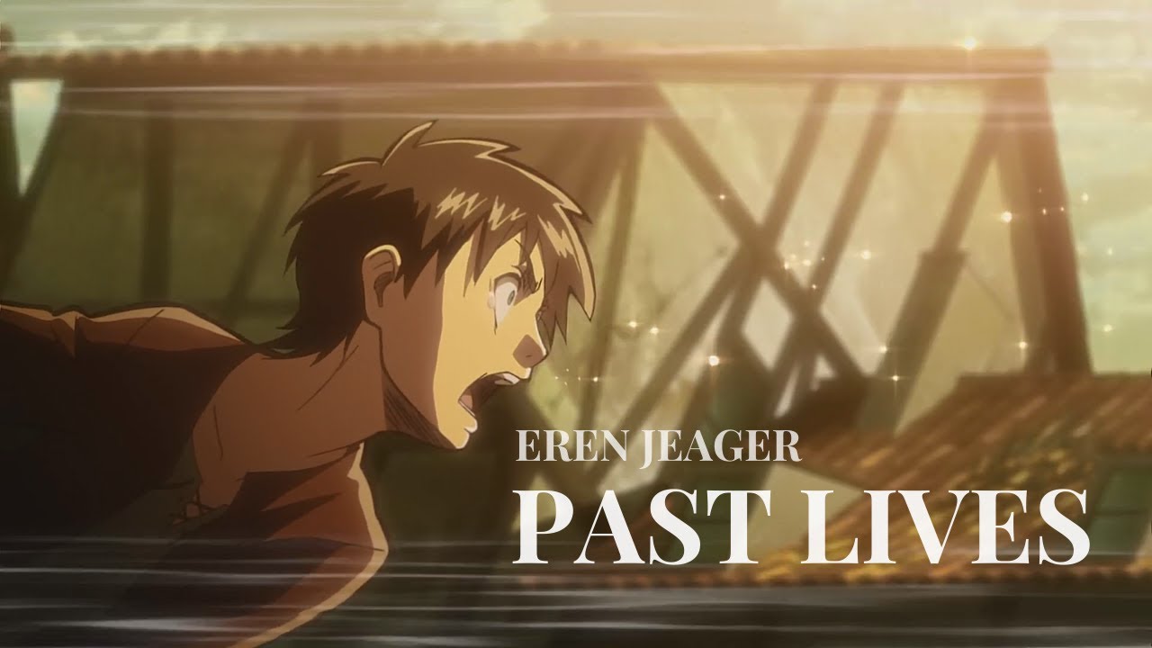 Eren Jeager [ AMV ] | Past Lives | Attack On Titan - YouTube