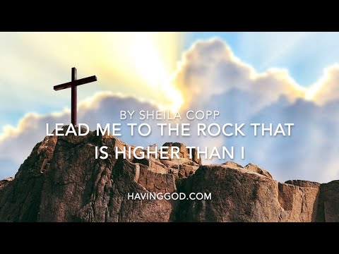 Song: Lead Me To The Rock That Is Higher Than I - YouTube