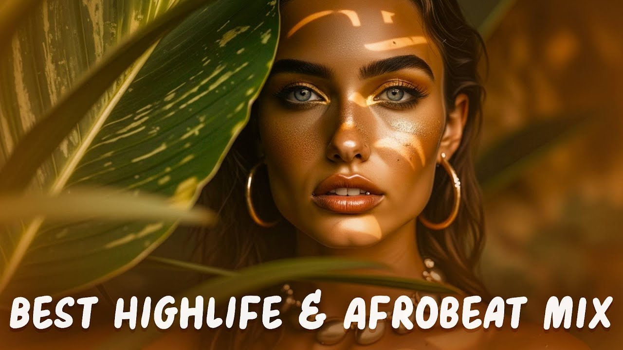 Ghana Highlife Mix 2025 🔥 Best Highlife & Afrobeat Songs Playlist - YouTube