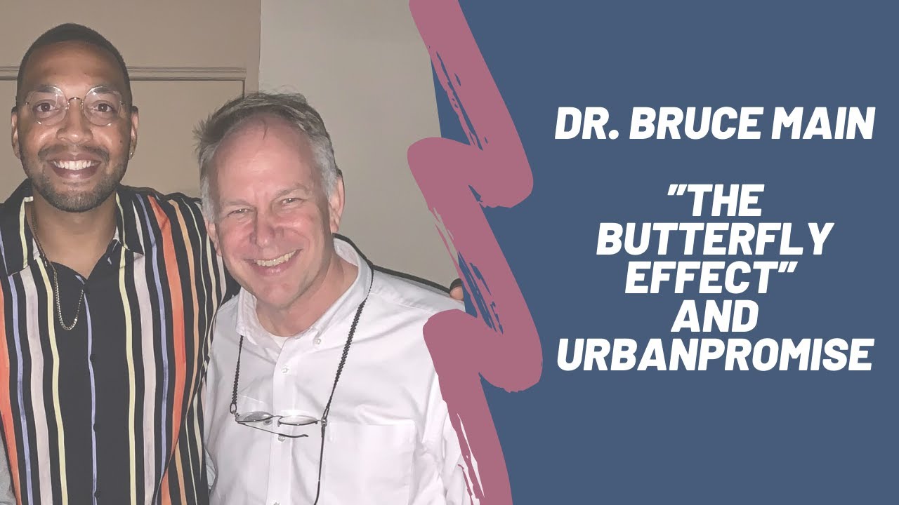 Dr. Bruce Main on "The Butterfly Effect" and UrbanPromise - YouTube