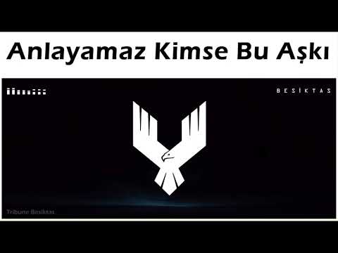 Anlayamaz Kimse Bu Aşkı (Stüdyo) | Tribune Besiktas