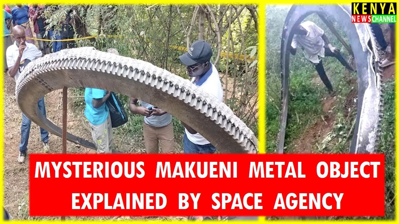 Makueni Metal Object that fell from the Sky explained by Kenya Space ...