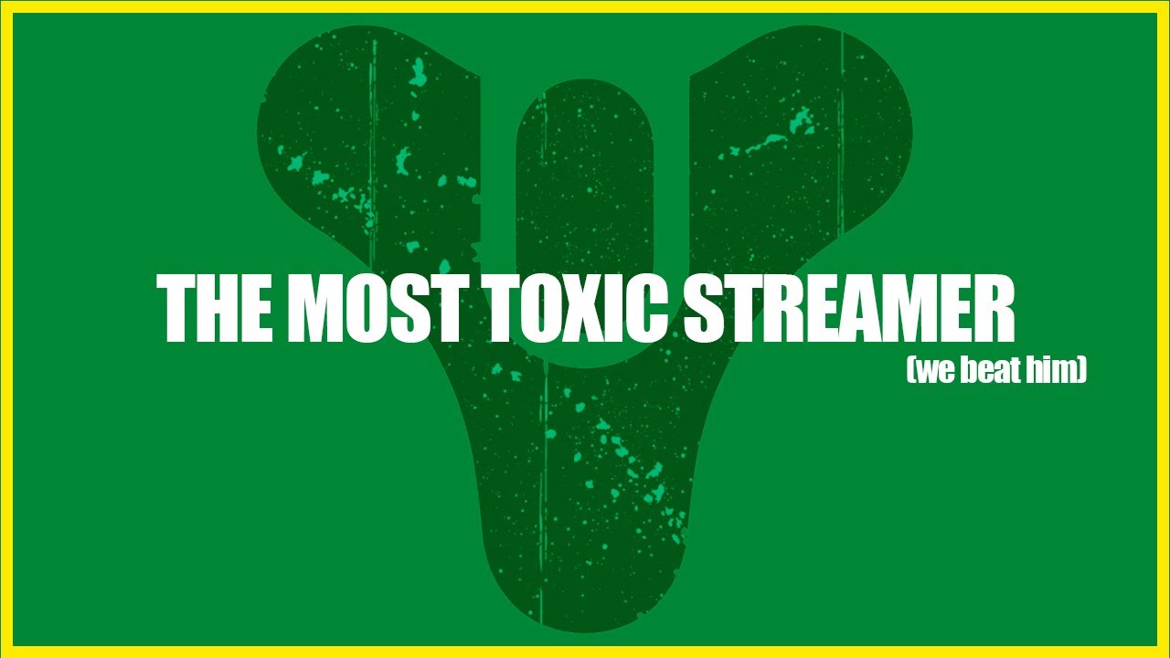 The Most Toxic Streamer In Destiny 2 Pvp - YouTube