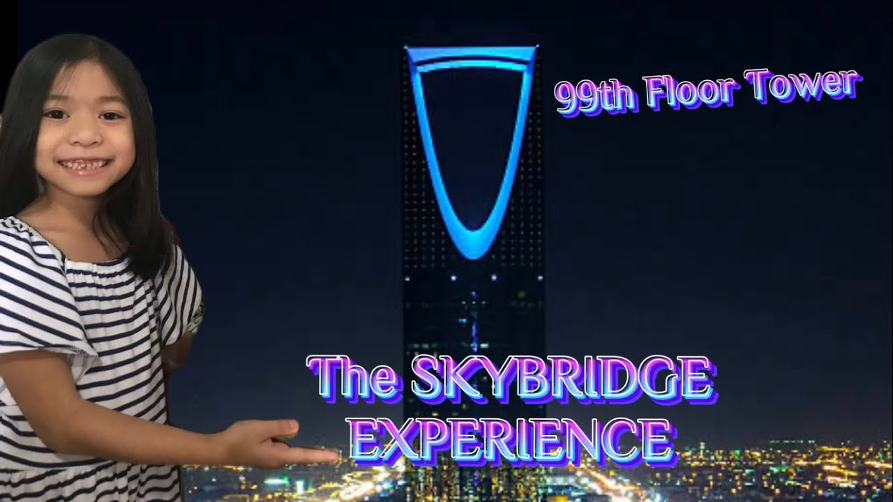 SKYBRIDGE EXPERIENCE IN RIYADH KINGDOM TOWER - YouTube