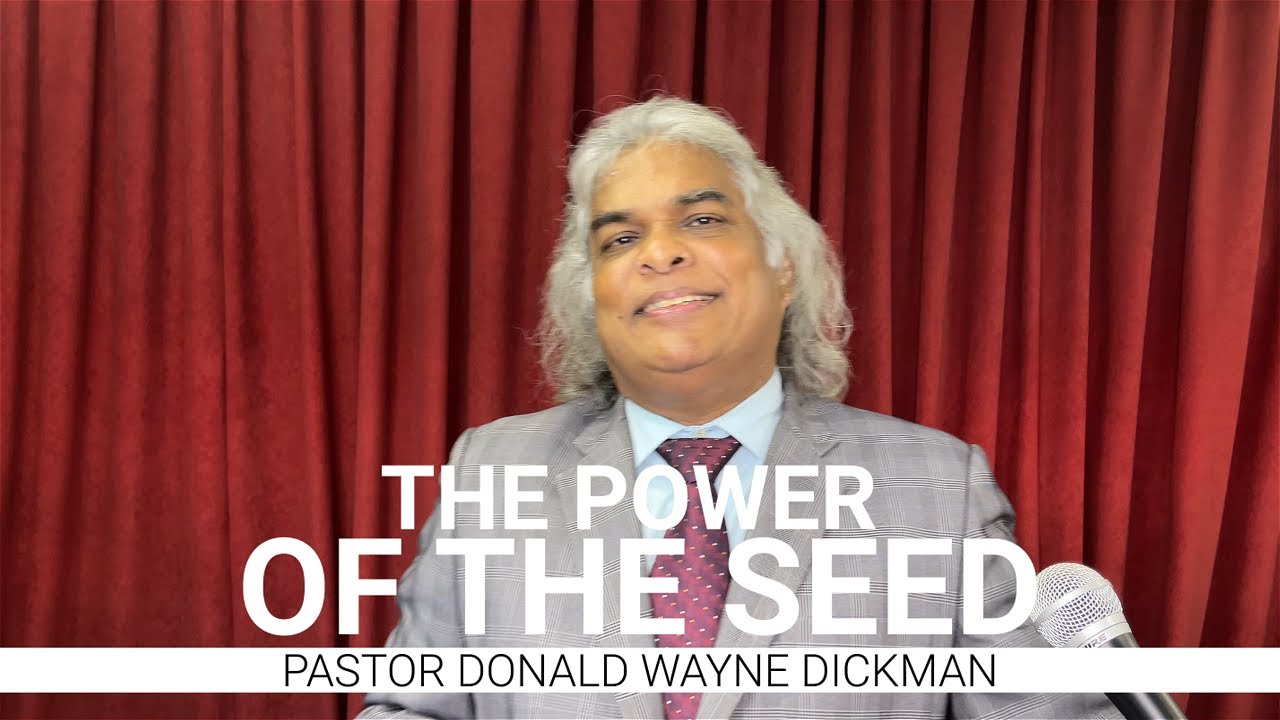 The Power Of The Seed. Pastor Donald Wayne Dickman. - YouTube