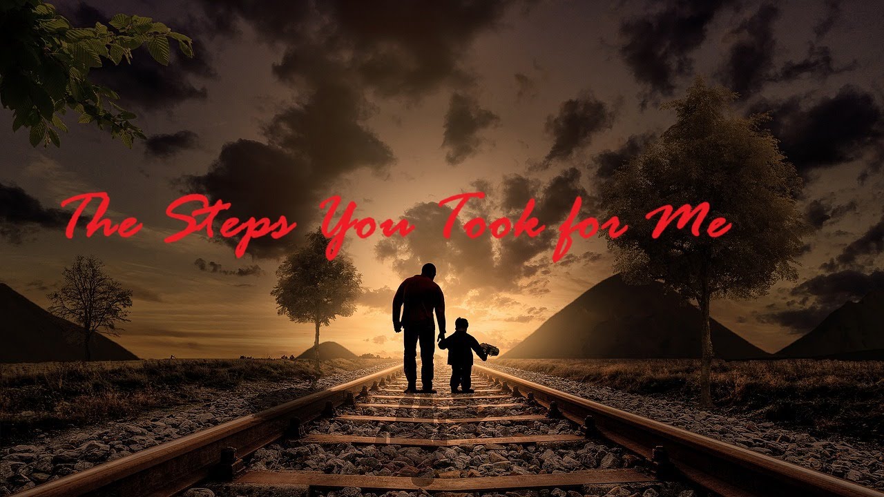 The Steps You Took for Me - YouTube