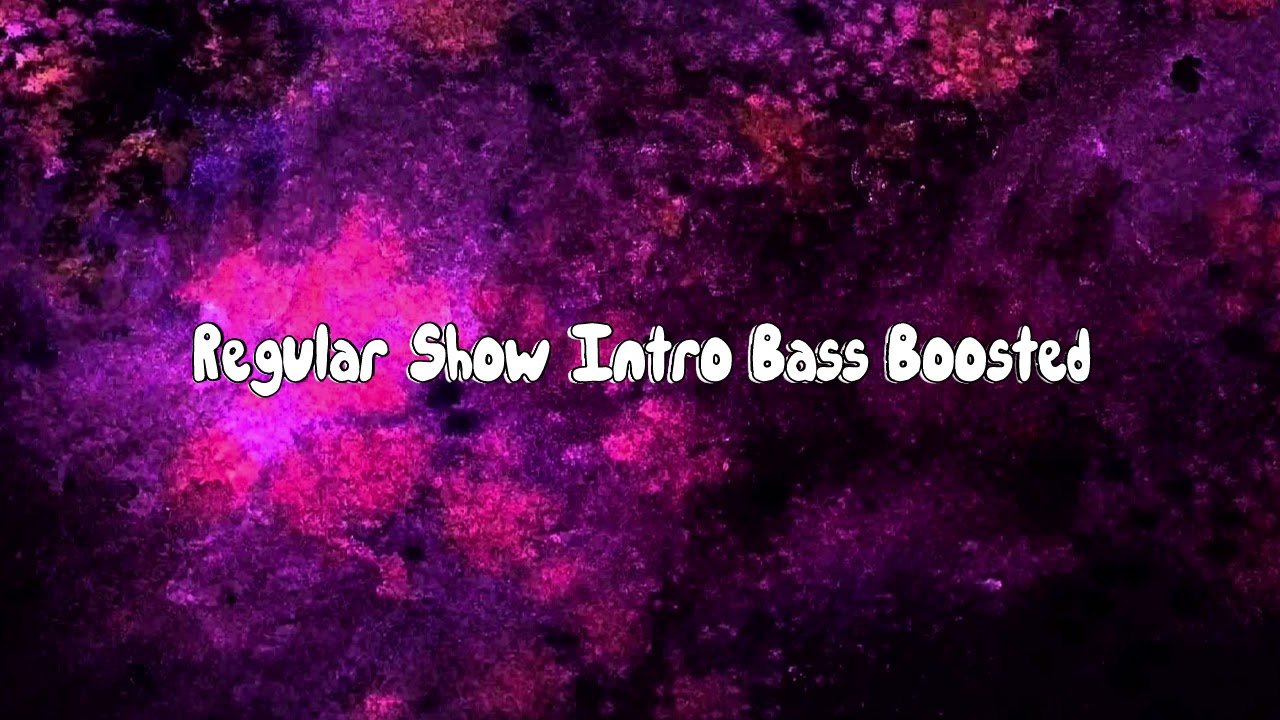 Regular Show Intro [Bass Boosted]🔊 (No Distortion) - YouTube