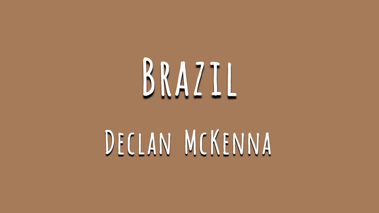 Brazil - Declan McKenna (Lyrics) - YouTube