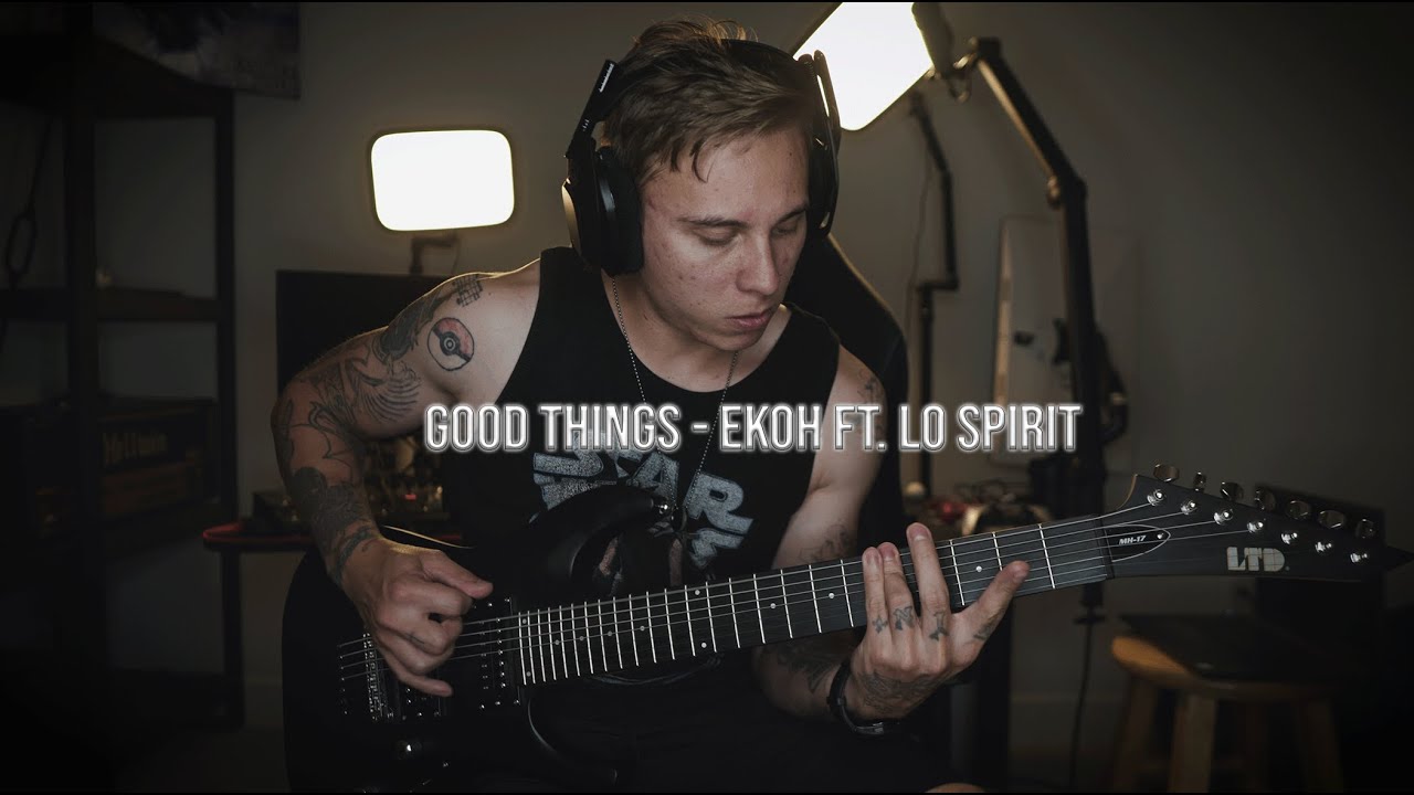 Ekoh – Good Things (ft. Lo Spirit) | Cinematic Guitar Cover | Where Did ...