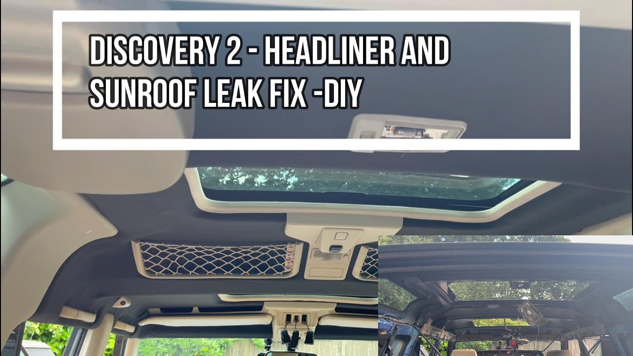 Discovery 2 Sunroof leak repair and Headlining replacement – DIY - YouTube