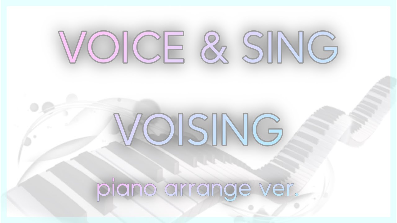 VOICE & SING /VOICING -Piano cover - YouTube