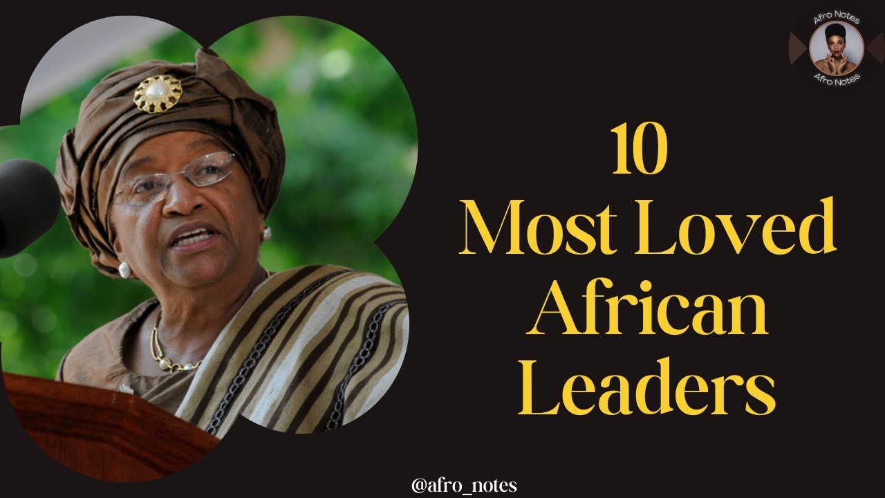 10 Most Loved African Leaders - YouTube