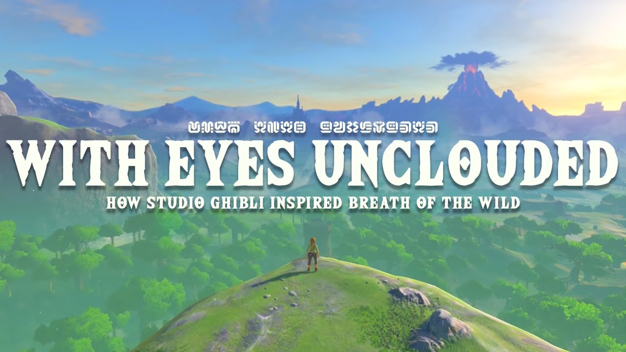 With Eyes Unclouded - How Studio Ghibli Inspired Breath of the Wild ...