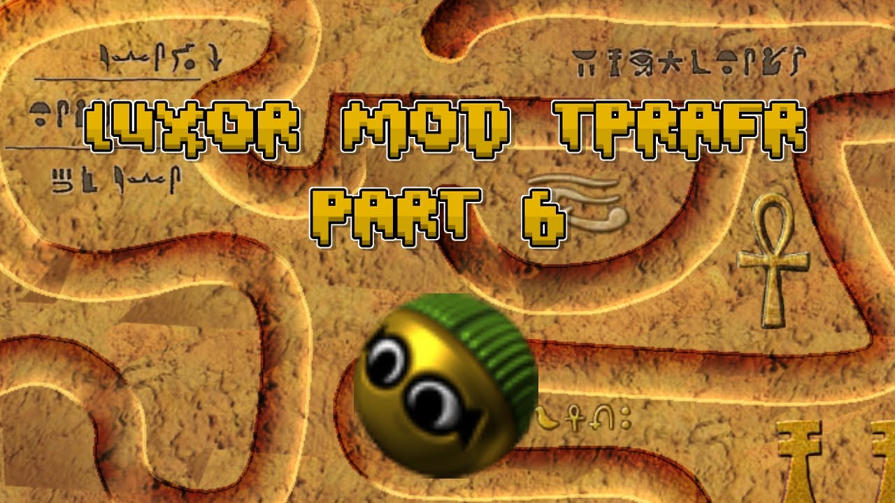 Luxor Mod TpRaFr - By TpRaFr - Luxor Part 6 - YouTube